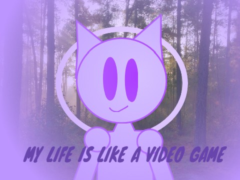 My Life is Like a Video Game - Meme Template