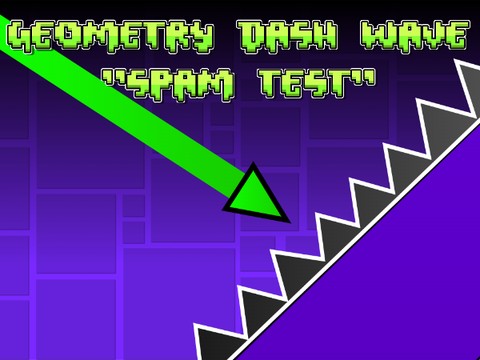 Geometry Dash Wave "Spam Test"