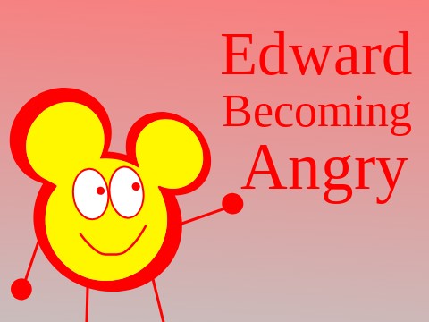 Edward Becoming Angry (The Mouseheadz)