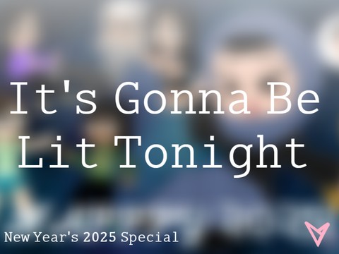 It's Gonna Be Lit Tonight New Year's 2025 Special