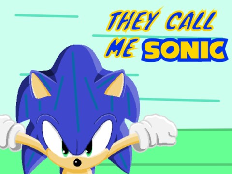 They Call Me Sonic [Animation]