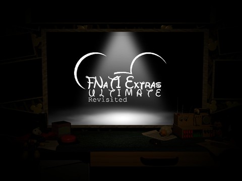 FNaTI Extras Ultimate_ Revisited]-_★ (Moved)