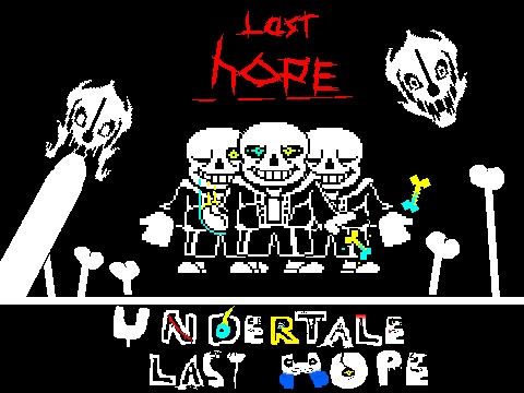 undertale -LAST HOPE-