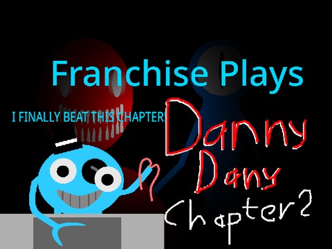 Franchise Plays Danny Dany Chapter 2