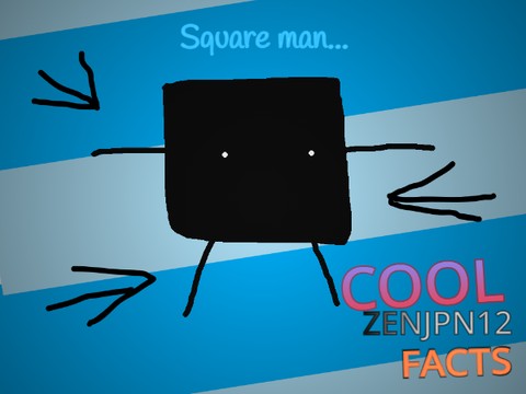 Cool ZENJPN12 Facts: Why square man is square?