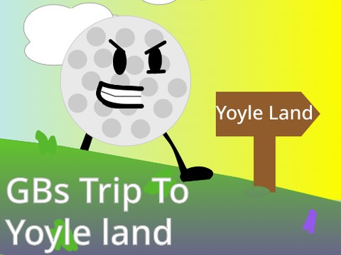 GBs Trip to Yoyleland 3.0