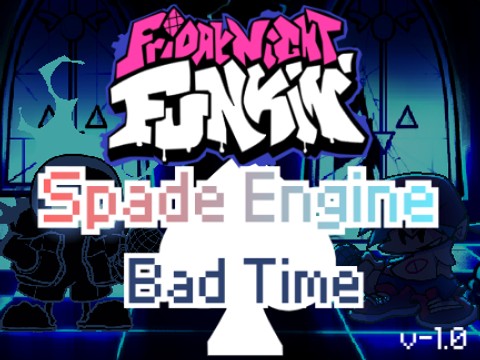 FNF ♠Spade-Engine Bad Time