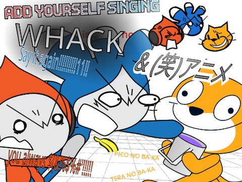 Add yourself/your oc singing Whack (0) and (笑)アニメ