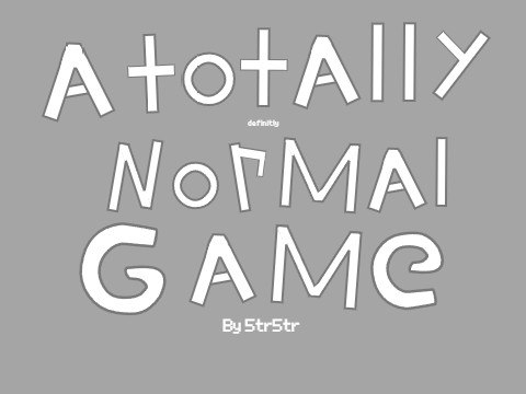 A Totally Normal Game DEMO