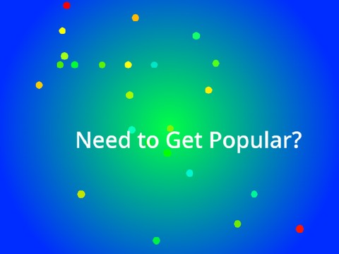 Need to Get Popular?