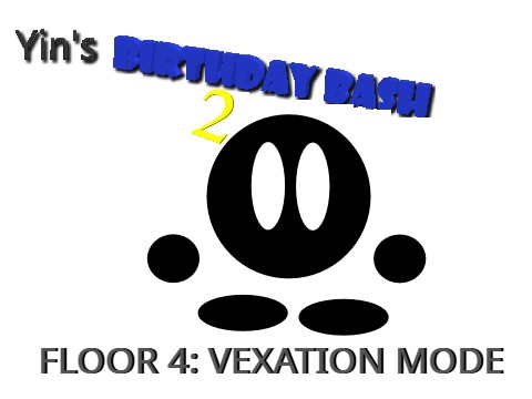 Yin's Birthday Bash 2 - Floor 4: Vexation
