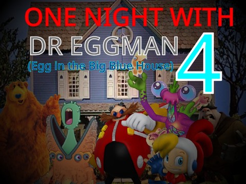 One Night With Dr Eggman 4 : Egg in the big blue house