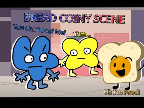 Bread Coiny Scene Reanimated (TPOT/BFB)