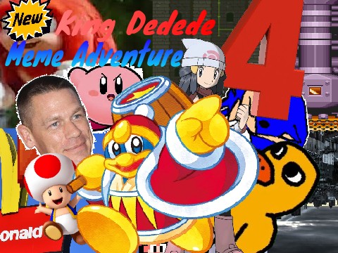 New King Dedede Meme Adventure 4 - Rated E for every one