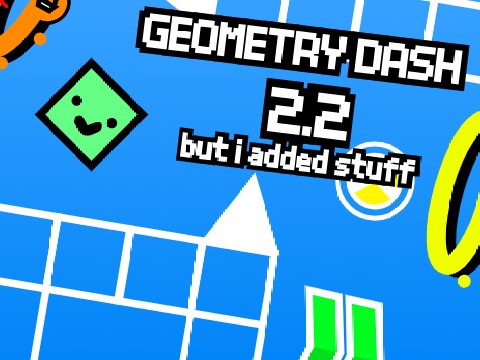 GD 2.2 but i added stuff + gameplay