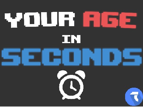 Your Age In Seconds!