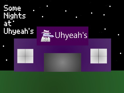 Some Nights at Uhyeah's (Scratch)