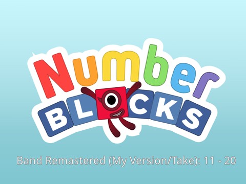Numberblocks Band Remastered (My Version / Take): 11-20