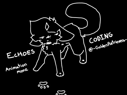 [Remake]Echoes || Animation Meme