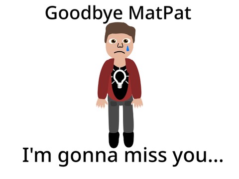 Another bye to MatPat…