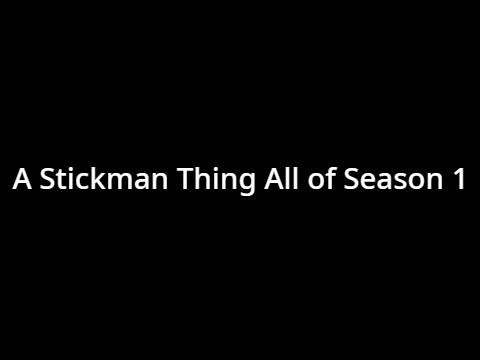 A Stickman Thing All of Season 1