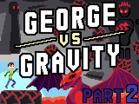 PART 2 | GEORGE VS GRAVITY | Platformer