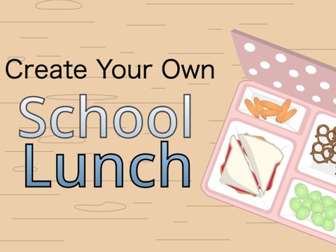 Create Your Own School Lunch!