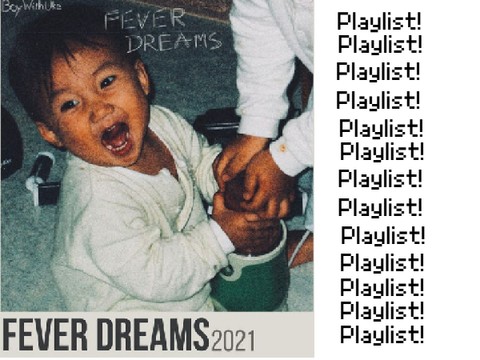 Fever Dreams Playlist! (BoyWithUke)