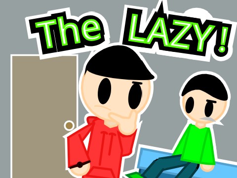 The LAZY!