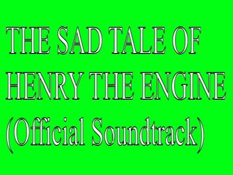 The Sad Tale of Henry the Engine OST (Gift For @CyanPlumber258 & @milli14)