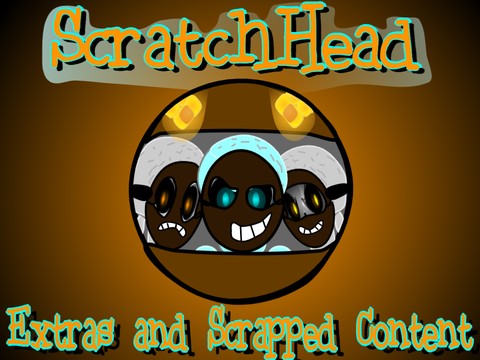 ScratchHead - Extras and Cut Content!