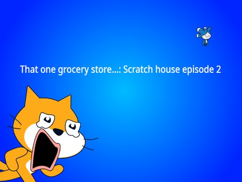 That one grocery store...: Scratch house episode 2