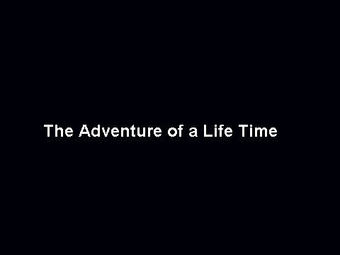 The Adventure of a Life Time (Trailer)