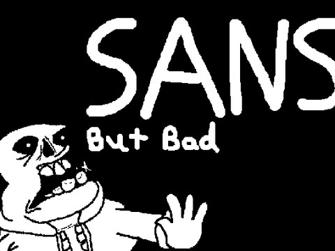 Sans but bad