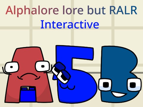 Alphalore lore but RALR Interactive
